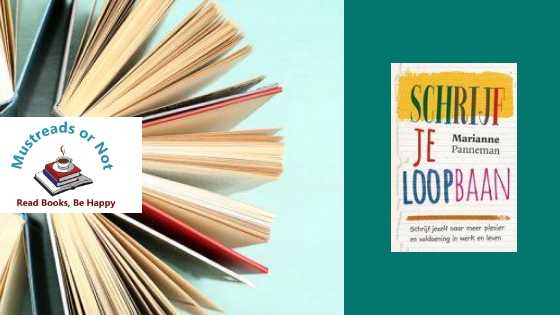 Schrijf je loopbaan – Marianne Panneman “Durf jij het aan.. deze aanrader?” – Mustreads or Not